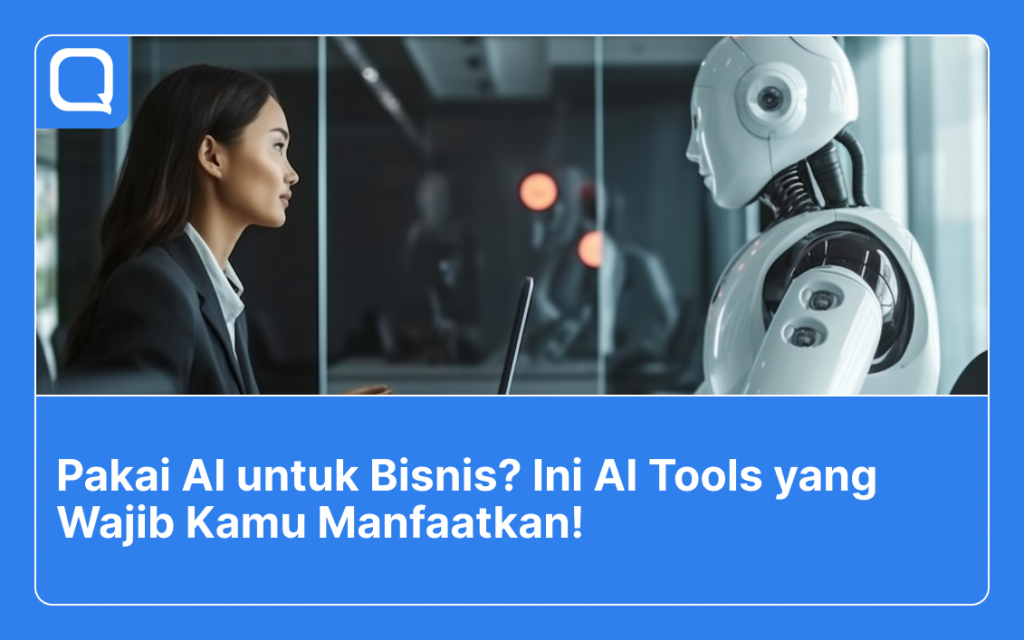 Ini AI Tools yang Wajib Kamu Manfaatkan untuk Berbisnis!