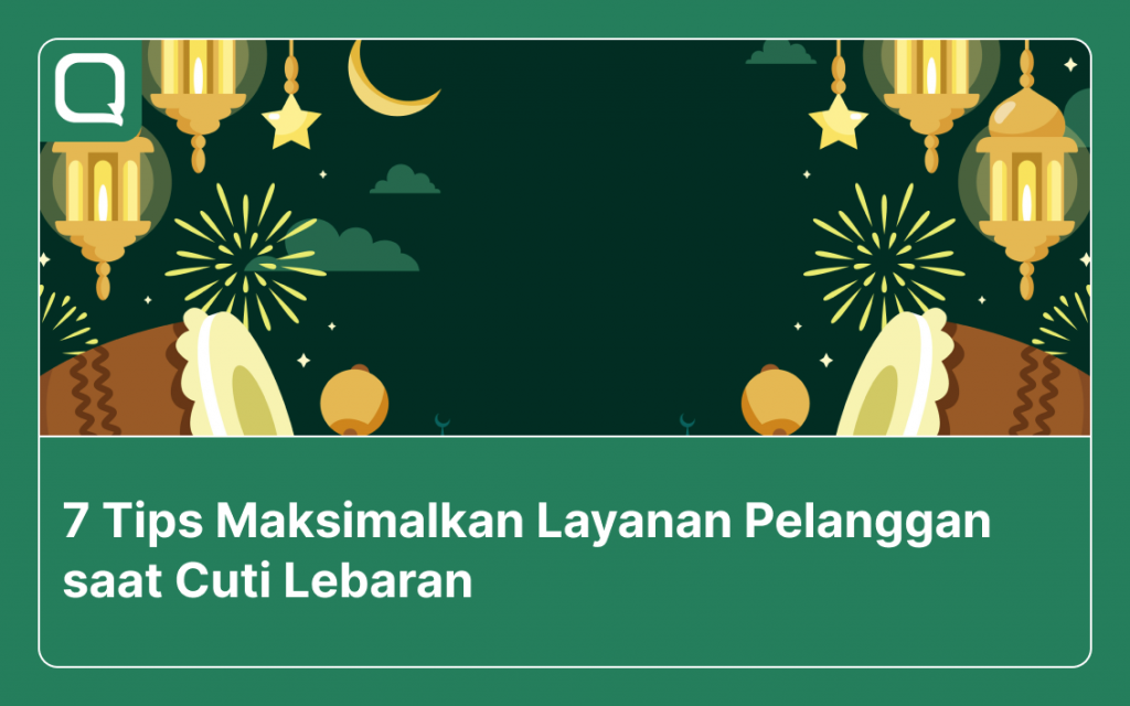 7 Tips Maksimalkan Layanan Pelanggan saat Cuti Lebaran
