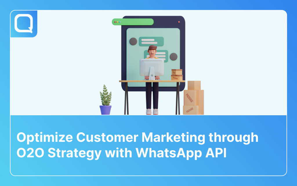 Optimize Customer Marketing through O2O Strategy with WhatsApp API ...