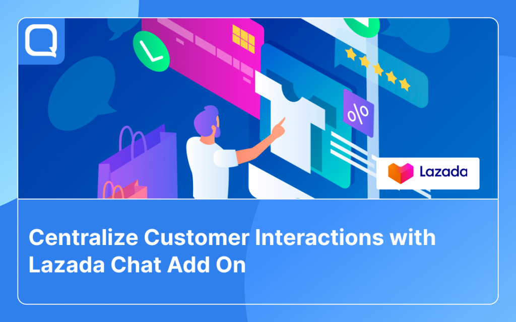 Centralize Customer Interactions with Lazada Chat Add On